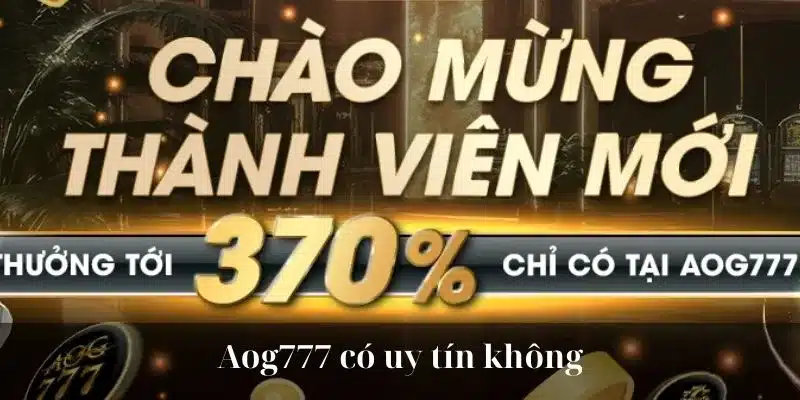 Aog777 Có Uy Tín Không? Sự Thật Khiến Hội Viên Bất Ngờ